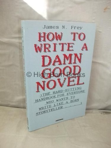 How to Write a Damn Good Novel: Frey: 9780333473351: Amazon.com: Books