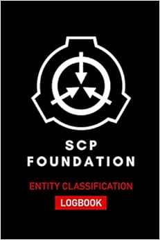 SCP FOUNDATION: Entity Classification Logbook: Log, classify and ...