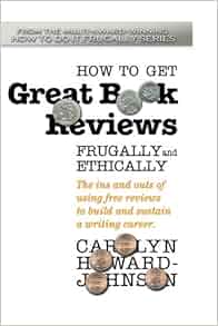 How to Get Great Book Reviews Frugally and Ethically: The ins and outs ...