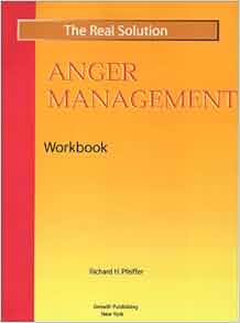 Real Solution Anger Management Workbook: Richard H. Pfeiffer: 9781893505186: Amazon.com: Books