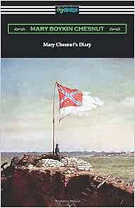 Mary Chesnut's Diary: Chesnut, Mary Boykin: 9781420965575: Amazon.com ...