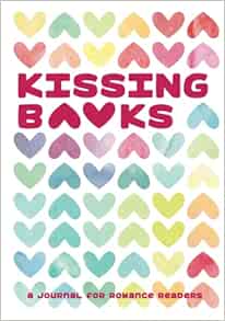 Kissing Books: A Journal for Romance Readers: Press, Heart Eyes ...