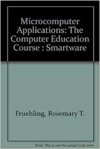 Microcomputer Applications: The Computer Education Course : Smartware ...