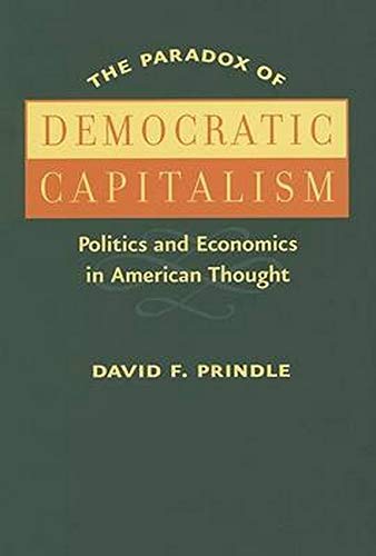 The Paradox of Democratic Capitalism: Politics and Economics in ...