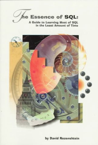 The Essence of SQL : A Guide to Learning Most of SQL in the Least Amount of Time: Rozenshtein ...