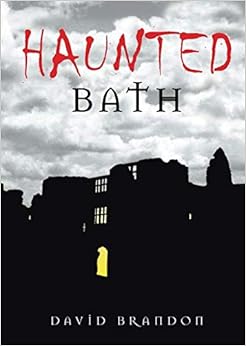 Haunted Bath: Amazon.co.uk: David Brandon, Ed Brandon: 9780752447599: Books