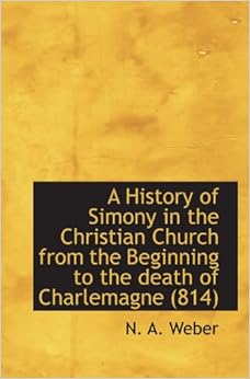 A History of Simony in the Christian Church from the Beginning to the ...