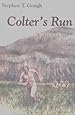 Colter's Run: Stephen T. Gough: 9781931291712: Amazon.com: Books