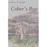 Colter's Run: Stephen T. Gough: 9781931291712: Amazon.com: Books