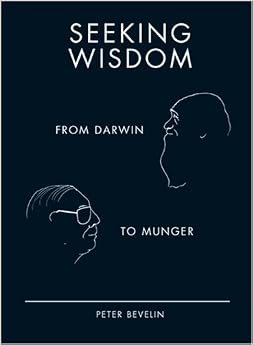 Seeking Wisdom: From Darwin to Munger, 3rd Edition: Amazon.co.uk: Peter ...