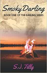 Smoky Darling: Book One of the Darling Series: Tilly, S.J ...