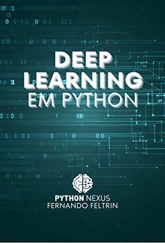 Deep Learning Em Python Fernando Feltrin Ebook Resumo Ler Online E Pdf Por Feltrin Fernando
