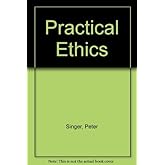 Amazon.com: Practical Ethics: 9780521543064: Singer, Peter: Books