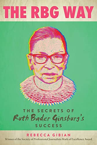 The RBG Way: The Secrets of Ruth Bader Ginsburg's Success (Women in ...