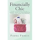 Financially Chic: Live a luxurious life on a budget, learn to love ...