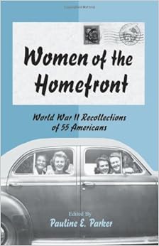 Amazon.com: Women of the Homefront: World War II Recollections of 55 ...
