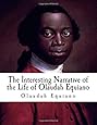The Interesting Narrative of the Life of Olaudah Equiano: Gustavus ...
