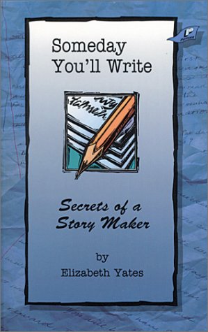 Someday You'll Write: Elizabeth Yates, Debbie Parker: 9780890848203 ...