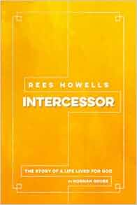 Rees Howells: Intercessor: Norman Grubb: 9781619582286: Amazon.com: Books