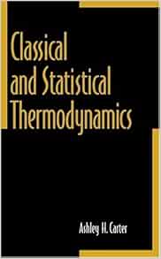 Classical and Statistical Thermodynamics: Carter, Ashley H ...