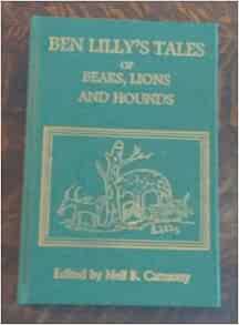 Ben Lilly's Tales of Bears, Lions and Hounds: Ben Lilly, Neil B ...