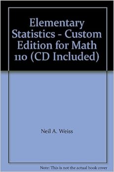 Elementary Statistics - Custom Edition for Math 110 (CD Included): Neil ...