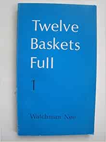 Twelve Baskets Full: Volume 1: Nee, Watchman: Amazon.com: Books