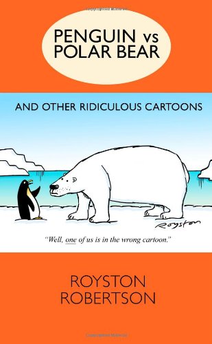 Penguin Vs Polar Bear And Other Ridiculous Cartoons: Robertson, Royston ...