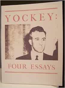 YOCKEY: FOUR ESSAYS BY FRANCIS PARKER YOCKEY A.K.A. ULICK VARANGE ...