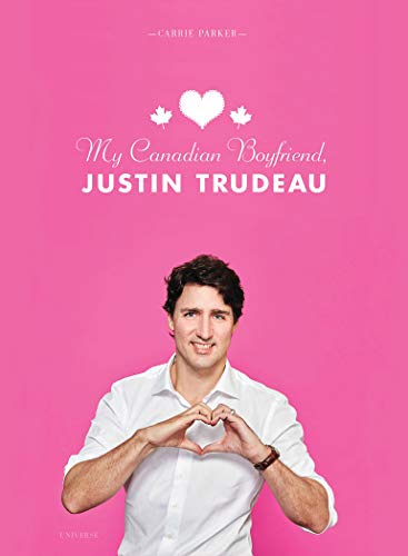 My Canadian Boyfriend, Justin Trudeau: Parker, Carrie: 9780789336897 ...