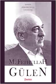 M. Fethullah Gulen: Essays, Perspectives, Opinions: Gulen, M. Fethullah ...