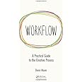 Amazon.com: Workflow: A Practical Guide to the Creative Process ...