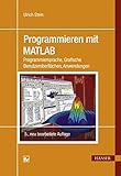 MATLAB und Mathematik kompetent einsetzen: Eine Einführung für Ingenieure und ...