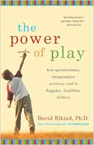 The Power of Play: How Spontaneous, Imaginative Activities Lead to ...