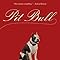 Pit Bull: The Battle over an American Icon: Dickey, Bronwen ...