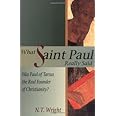 What Saint Paul Really Said: Was Paul of Tarsus the Real Founder of Christianity?: Wright, N. T ...