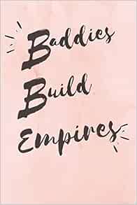 Baddies Build Empires: Business Journal, Girl Boss, Cute Notebooks for ...