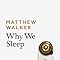Why We Sleep: The New Science of Sleep and Dreams: Amazon.co.uk: Walker ...
