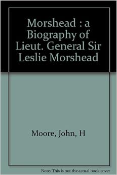 Morshead : a Biography of Lieut. General Sir Leslie Morshead: Amazon.co ...