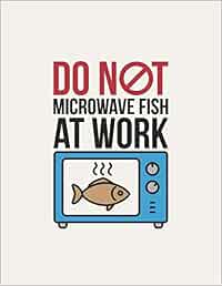 Do Not Microwave Fish At Work: Funny Office Food Offender Notebook ...