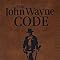 The John Wayne Code: Wit, Wisdom and Timeless Advice: Media Lab Books ...
