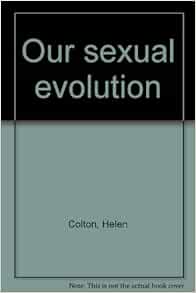 Our sexual evolution: Colton, Helen: 9780531019962: Amazon.com: Books