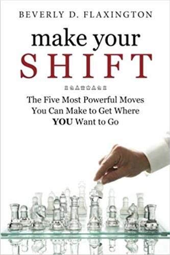 Make Your SHIFT: The Five Most Powerful Moves You Can Make to Get Where ...