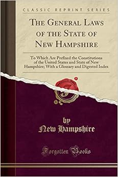 The General Laws of the State of New Hampshire: To Which Are Prefixed ...