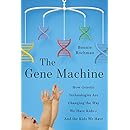 The Gene Machine: How Genetic Technologies Are Changing the Way We Have ...