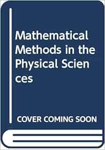 Mathematical methods in the physical sciences: BOAS, Mary L ...