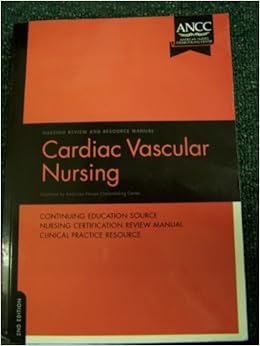 Cardiac/Vascular Nursing Review and Resource Manual: AMERICAN NURSES ...