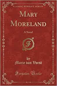 Mary Moreland: A Novel (Classic Reprint): Vorst, Marie van ...