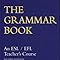 The Grammar Book: An ESL/EFL Teacher's Course, Second Edition: Celce ...