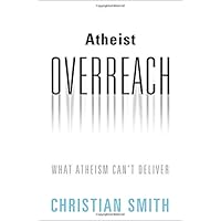 Amazon.com: Atheist Overreach: What Atheism Can't Deliver ...